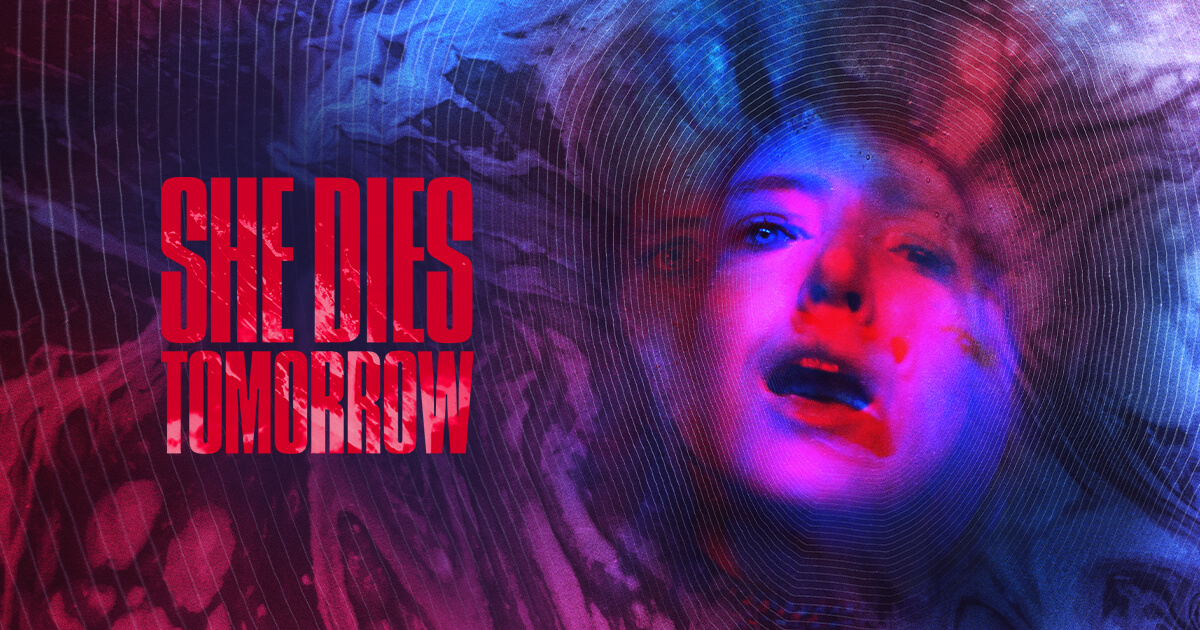 She Dies Tomorrow - Own it on Disc & Digital