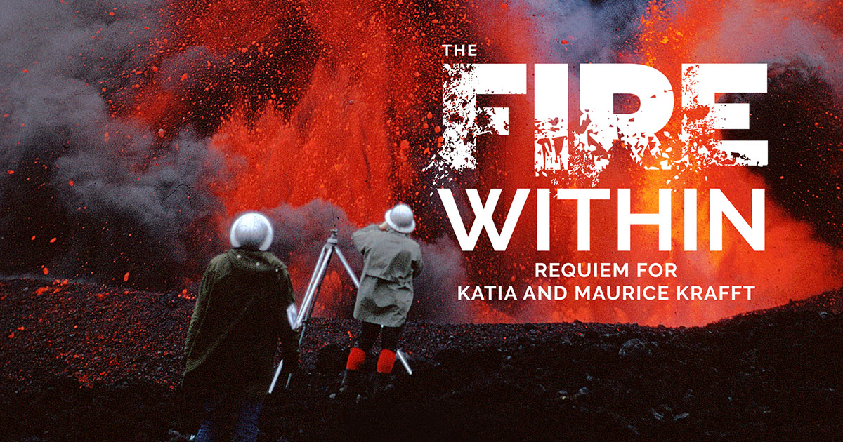 The Fire Within: A Requiem for Katia and Maurice Krafft - Madman ... The Fire Within: A Requiem for Katia and Maurice Krafft - Madman ...