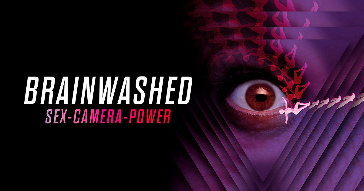 Brainwashed: Sex-Camera-Power - Coming Soon