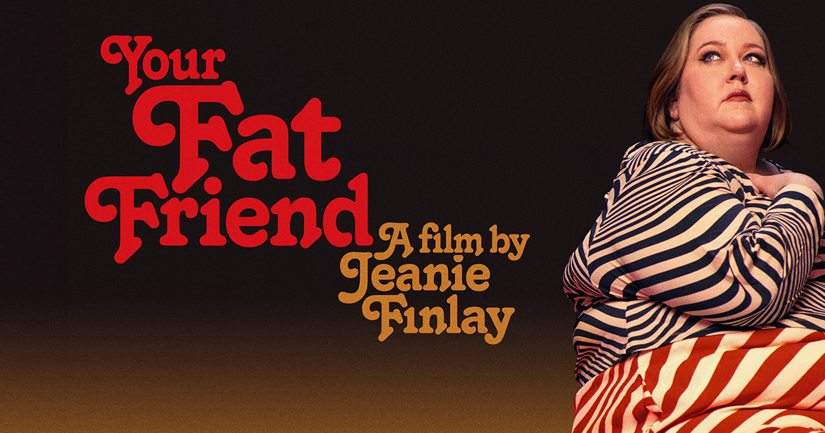 Your Fat Friend - Own it on Disc & Digital